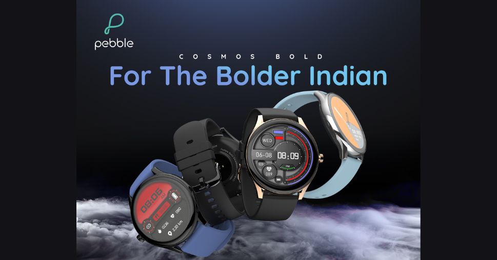 Built for the Bold Indian: Pebble unveils Cosmos Bold with HD IPS ...